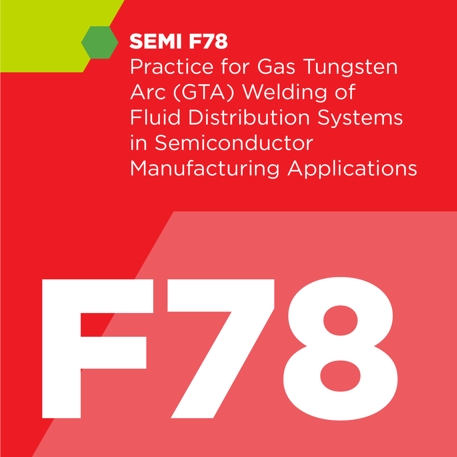 F07800 - SEMI F78 - Practice for Gas Tungsten Arc (GTA) Welding of Flu